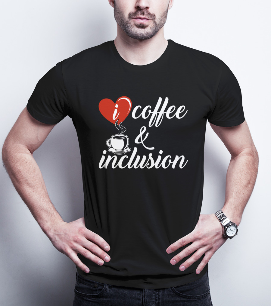 I Heart Coffee And Inclusion Cup T-Shirt