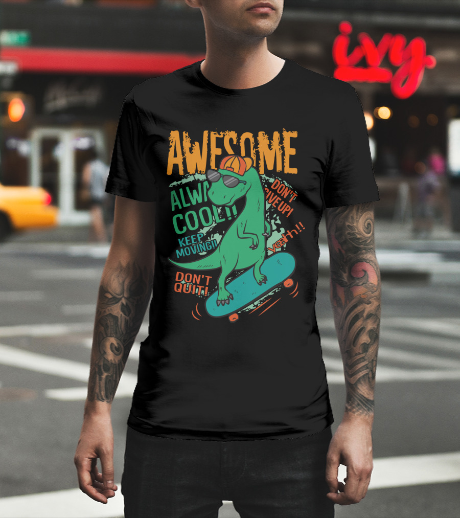 Awesome Alway Cool Dinosaur Keep Moving Don't Quit Skateboard T-Shirt