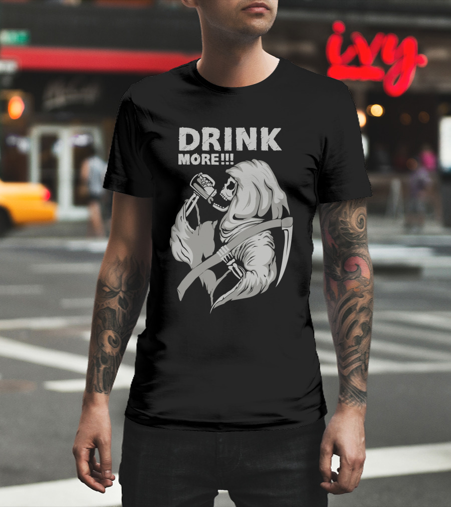 DRINK MORE Grim Reaper Skeleton Scythe Beverage T-Shirt