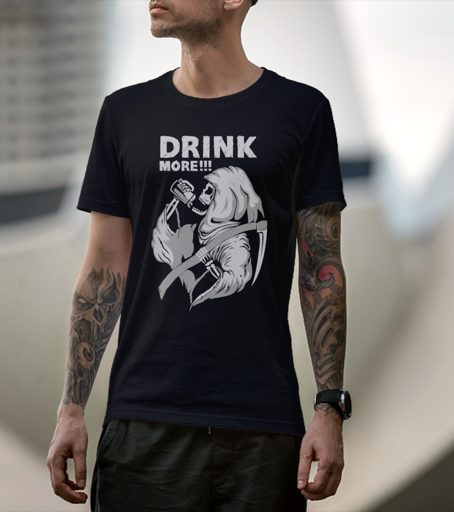DRINK MORE Grim Reaper Skeleton Scythe Beverage T-Shirt