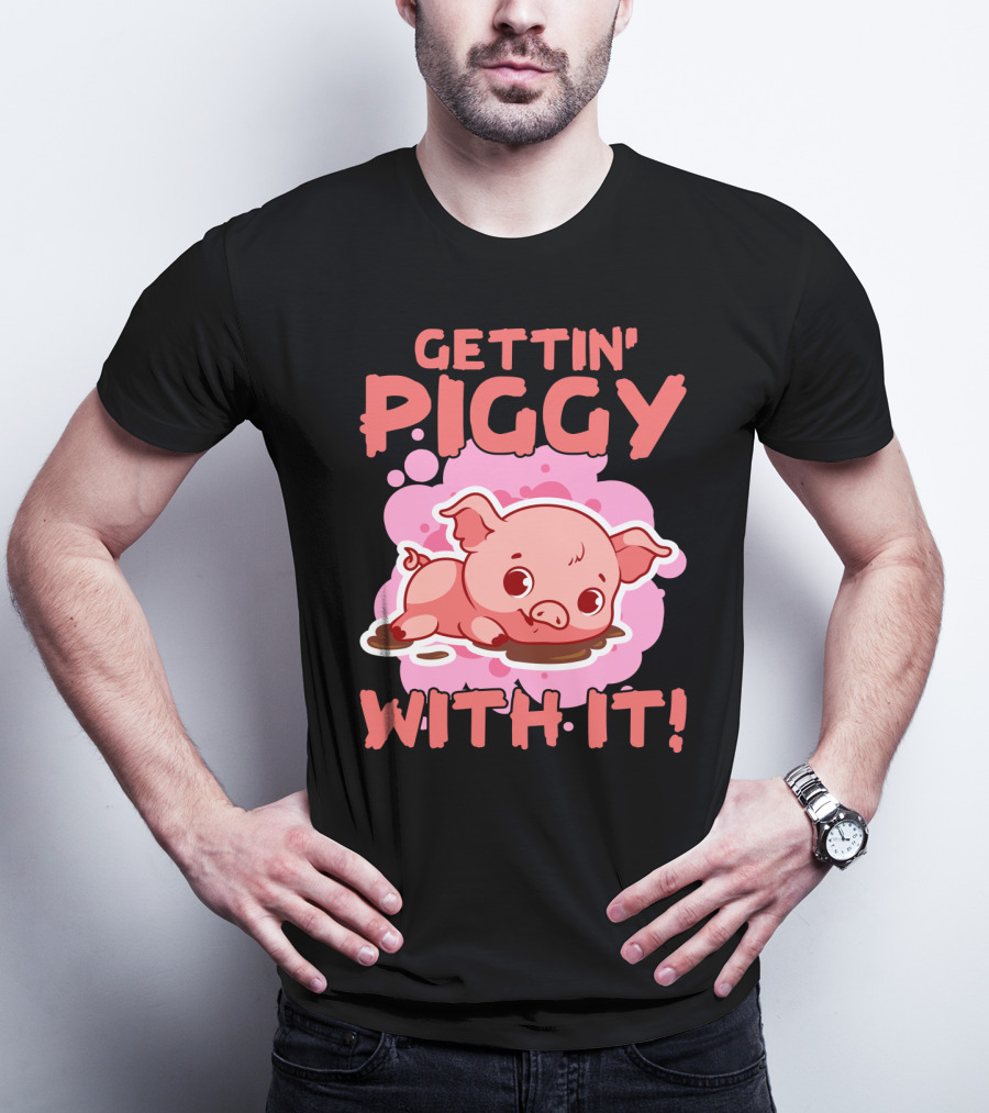 Gettin' Piggy With It Cute Pig In Muddy Puddle T-Shirt