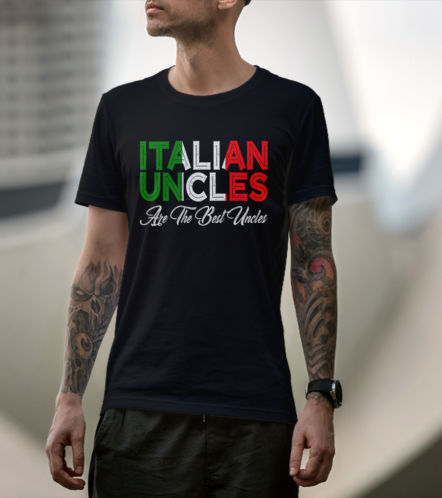 Italian Uncles Are The Best Uncles Tricolore Text T-Shirt