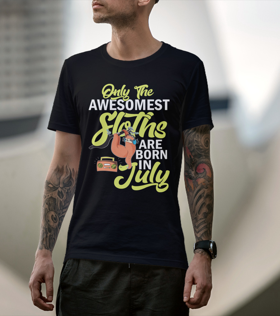 Only The Awesomest Sloths Are Born In July T-Shirt