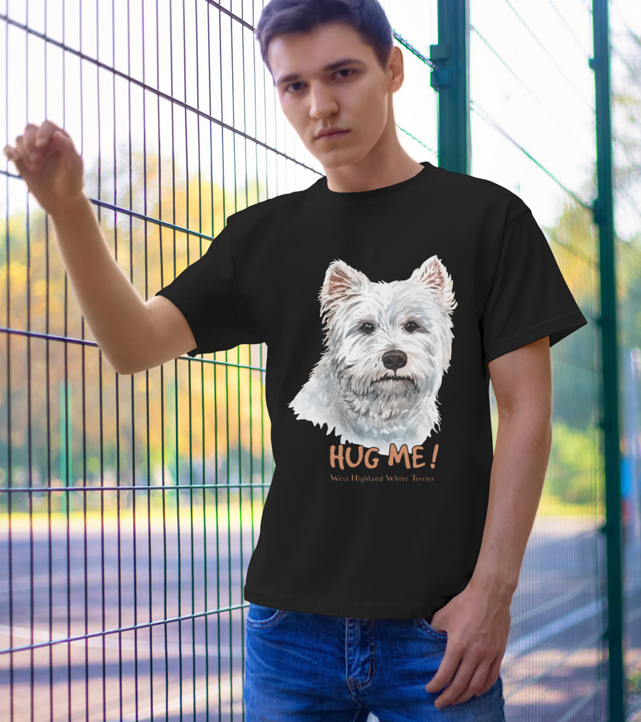 Hug Me West Highland White Terrier T-Shirt