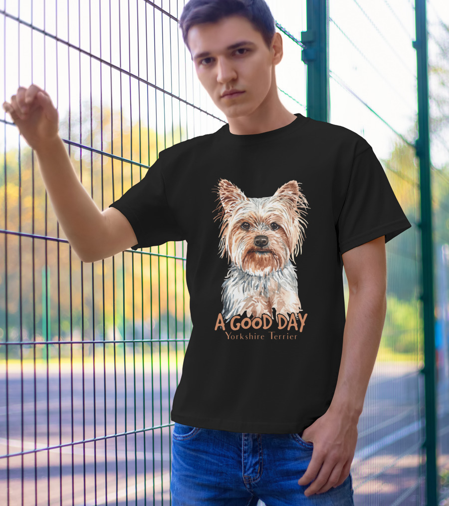 A Good Day Yorkshire Terrier T-Shirt