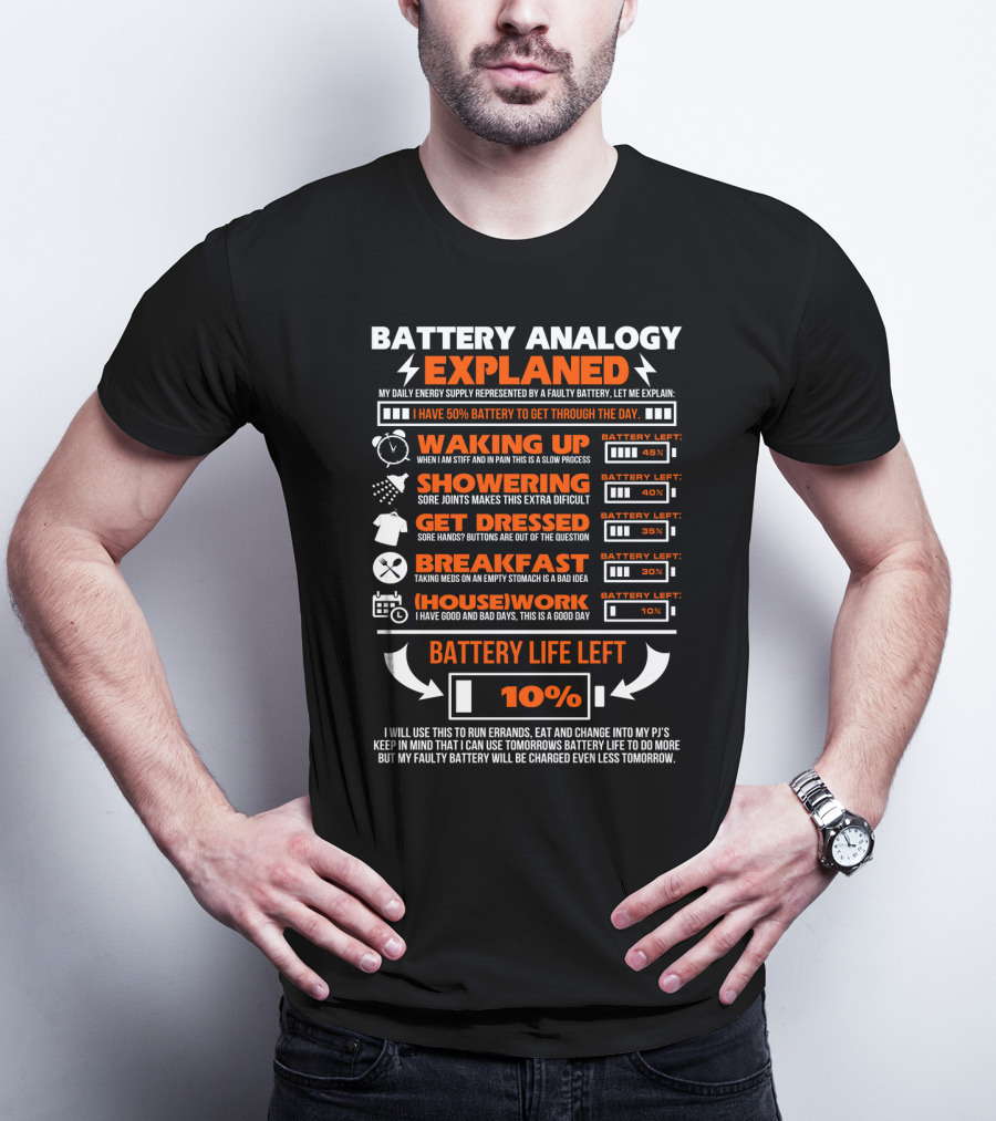 Battery Analogy Explained Waking Up Showering Get Dressed Breakfast Housework Battery Life Left 10% T-Shirt