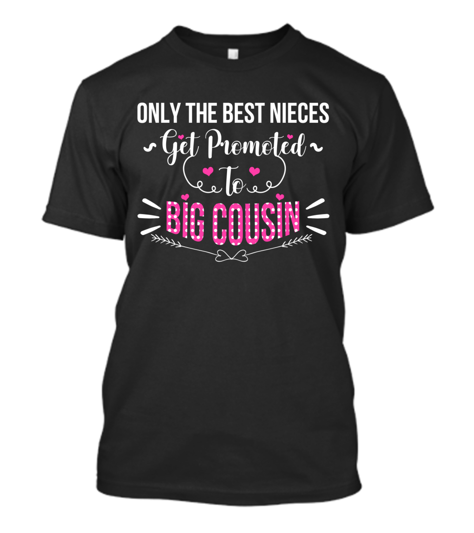 Only The Best Nieces Get Promoted To Big Cousin T-Shirt