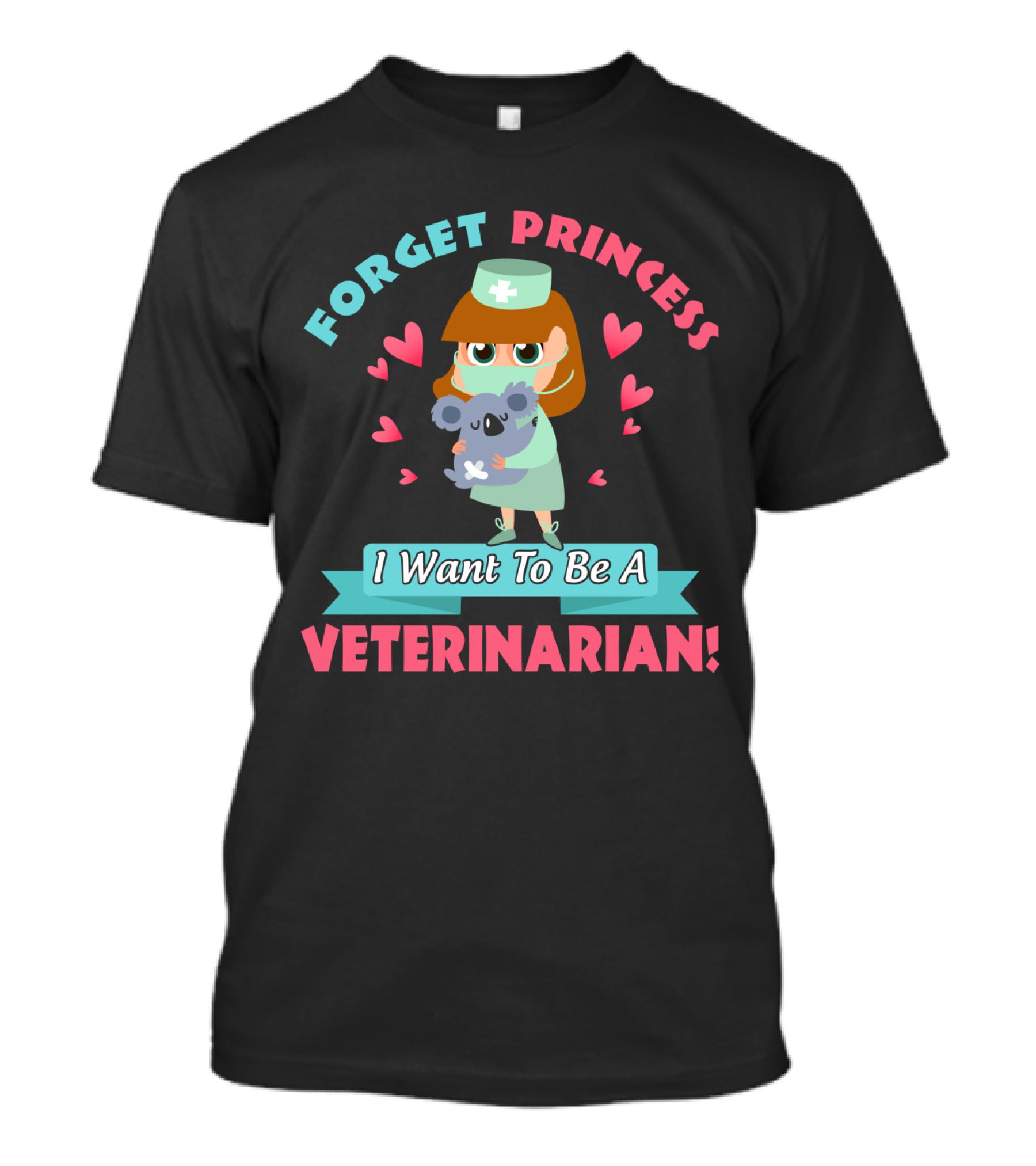 Forget Princess I Want To Be A Veterinarian Cute Koala Nurse Hearts T-Shirt