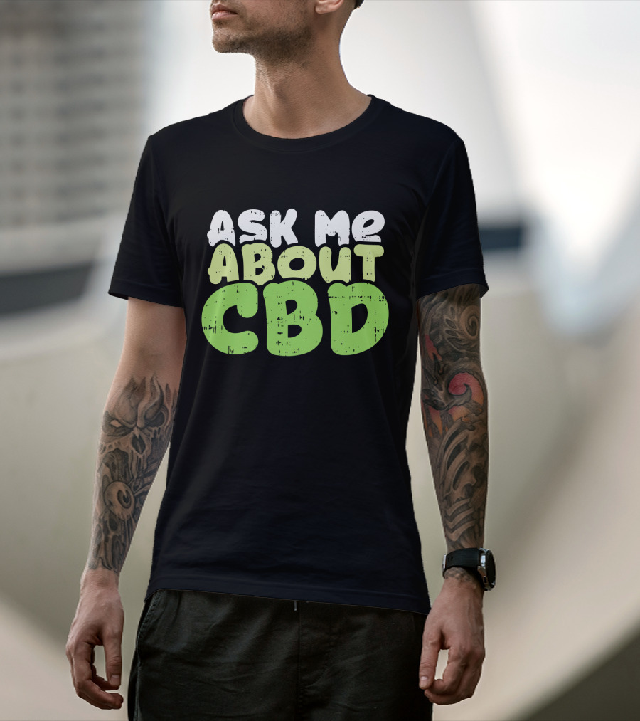 Ask Me About CBD T-Shirt