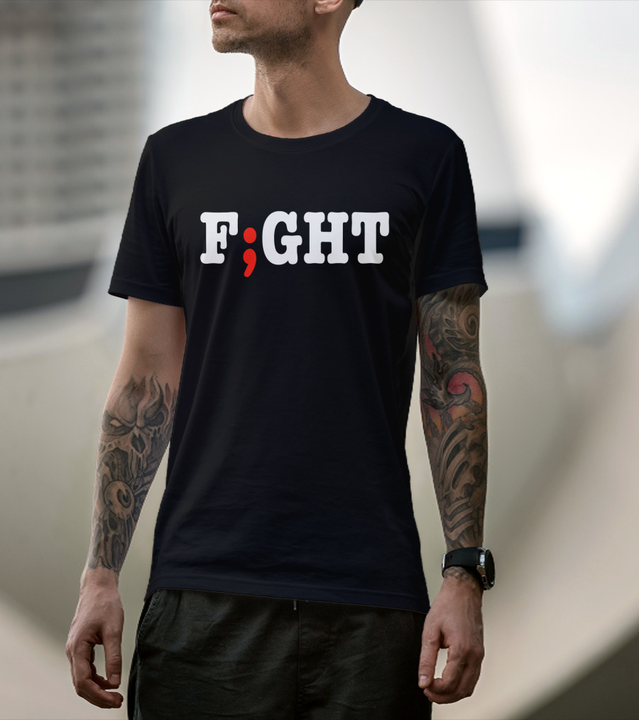 FIGHT Project Semicolon Depression Anxiety Awareness T-Shirt