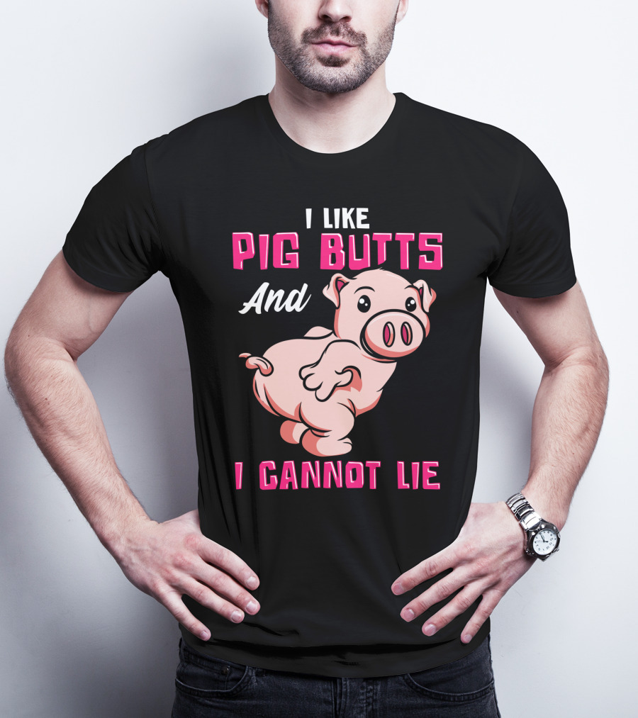 I Like Pig Butts And I Cannot Lie Cute Cartoon Pig T-Shirt