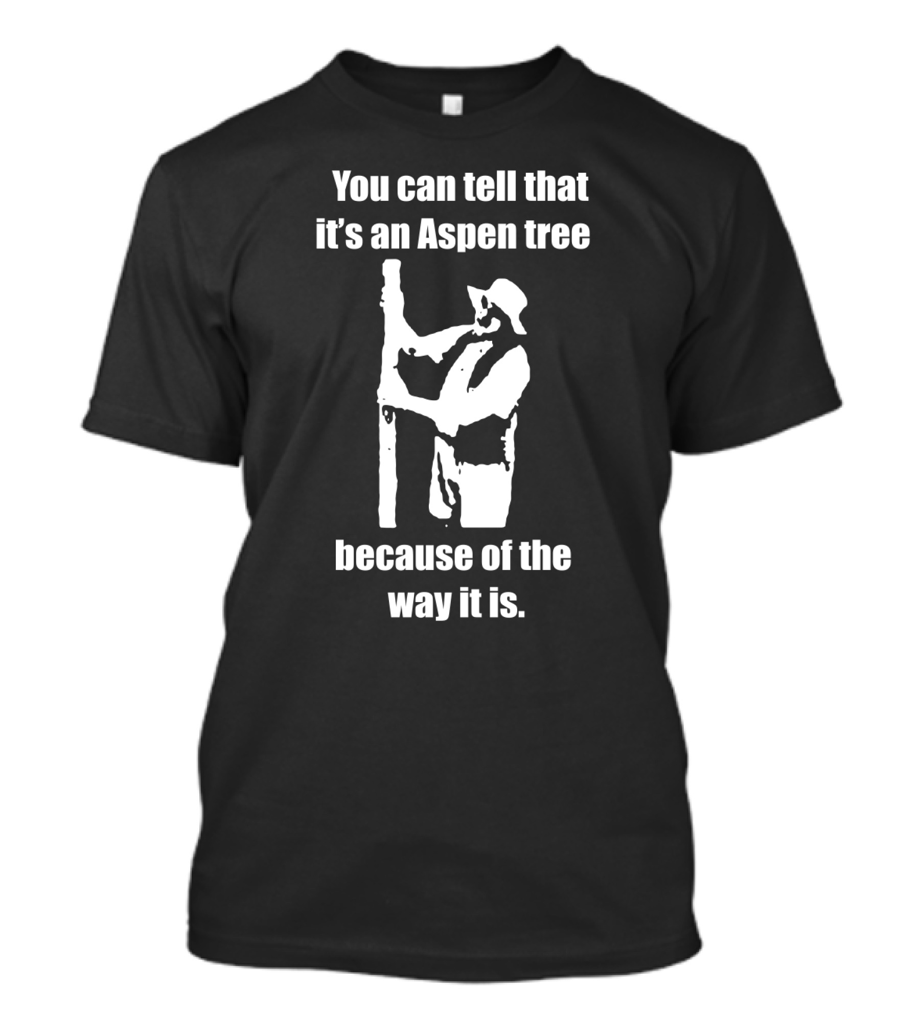 You Can Tell That It's An Aspen Tree Because Of The Way It Is - Funny Silhouette Of A Man Looking At Tree T-Shirt