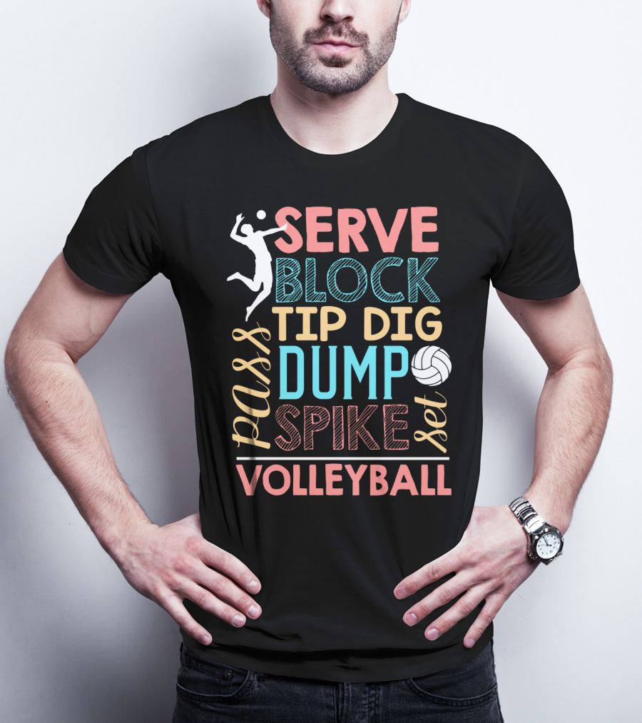 Serve Block Tip Dig Pass Dump Spike Set Volleyball Volleyball Lover T-Shirt