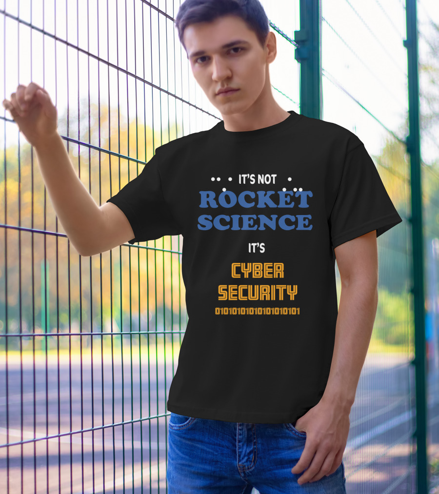It's Not Rocket Science It's Cybersecurity 010101010101010101 T-Shirt