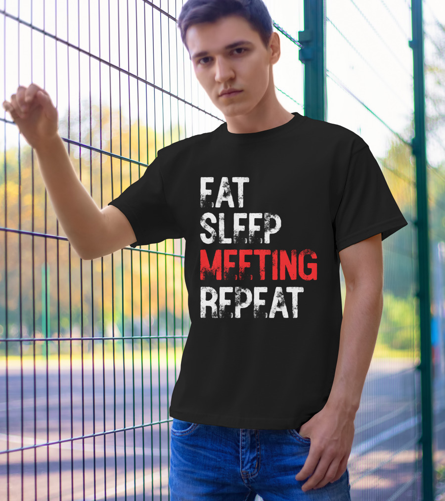 FAT SLEEP MEETING REPEAT T-Shirt