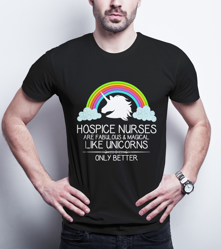 Hospice Nurses Are Fabulous And Magical Like Unicorns Only Better Rainbow Clouds T-Shirt