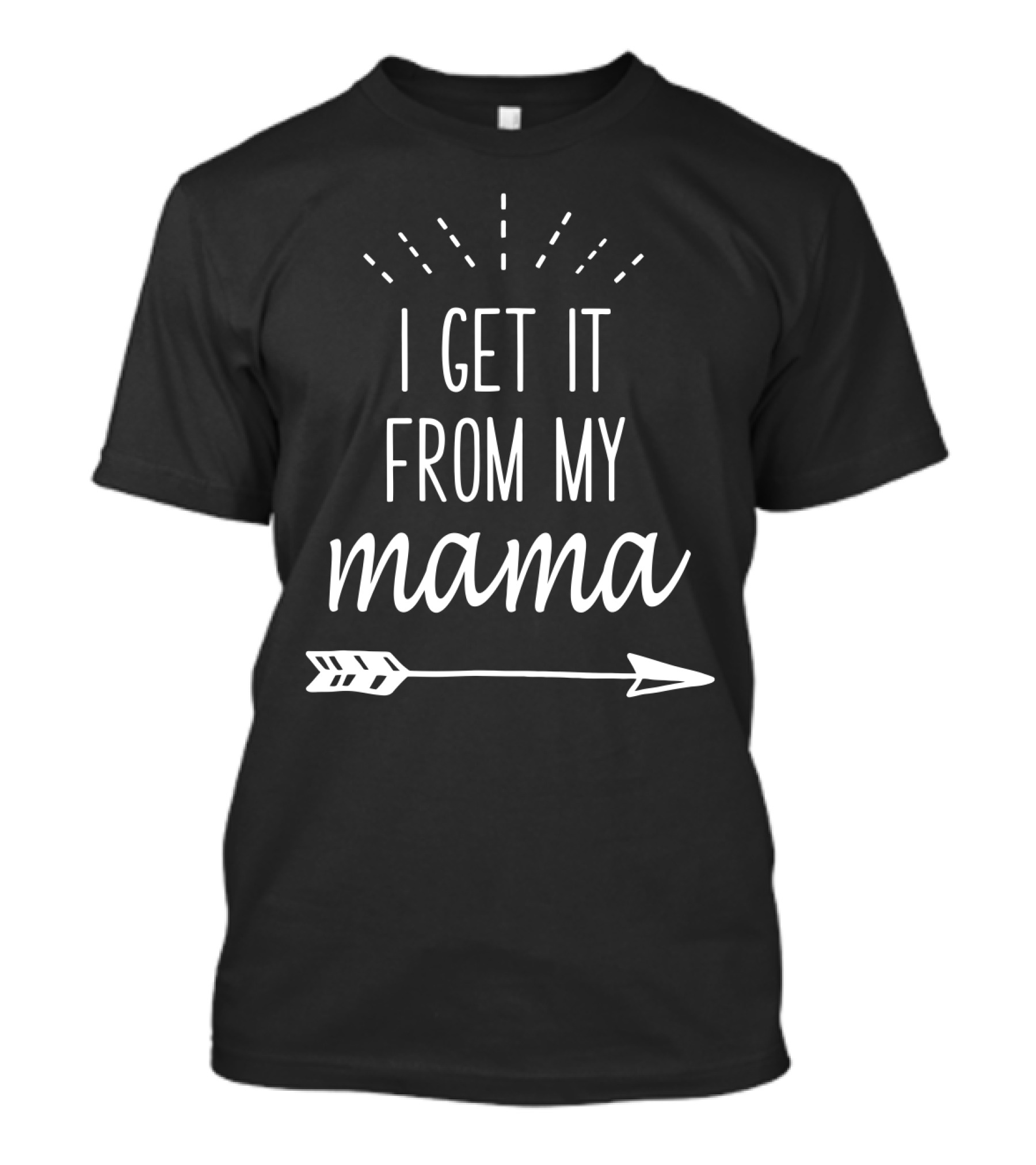 I Get It From My Mama Arrow T-Shirt