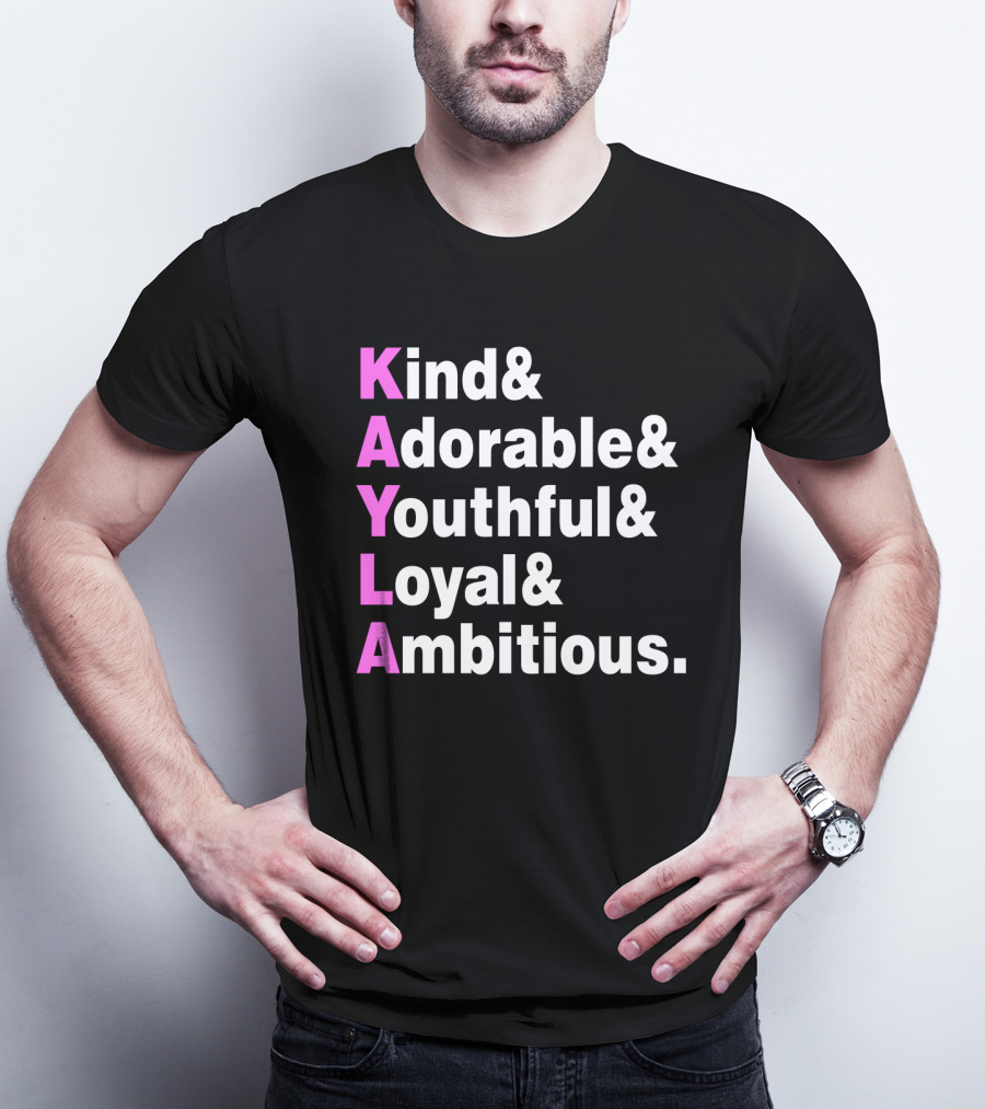 Kayla Name Kind Adorable Youthful Loyal Ambitious T-Shirt