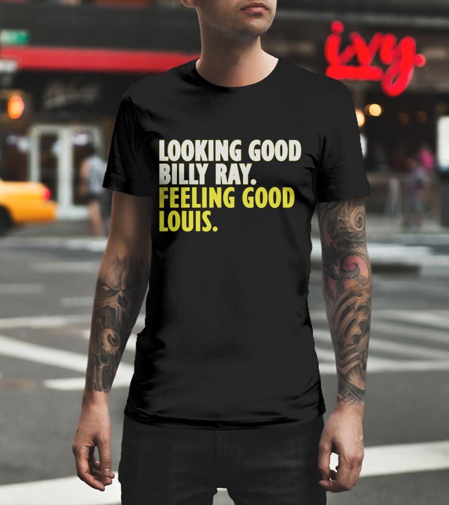 Looking Good Billy Ray Feeling Good Louis Trading Places Movie T-Shirt
