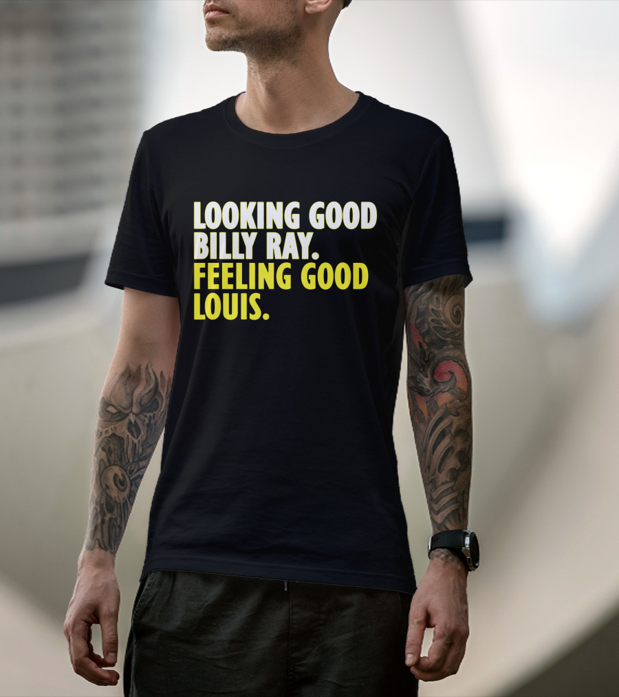Looking Good Billy Ray Feeling Good Louis Trading Places Movie T-Shirt