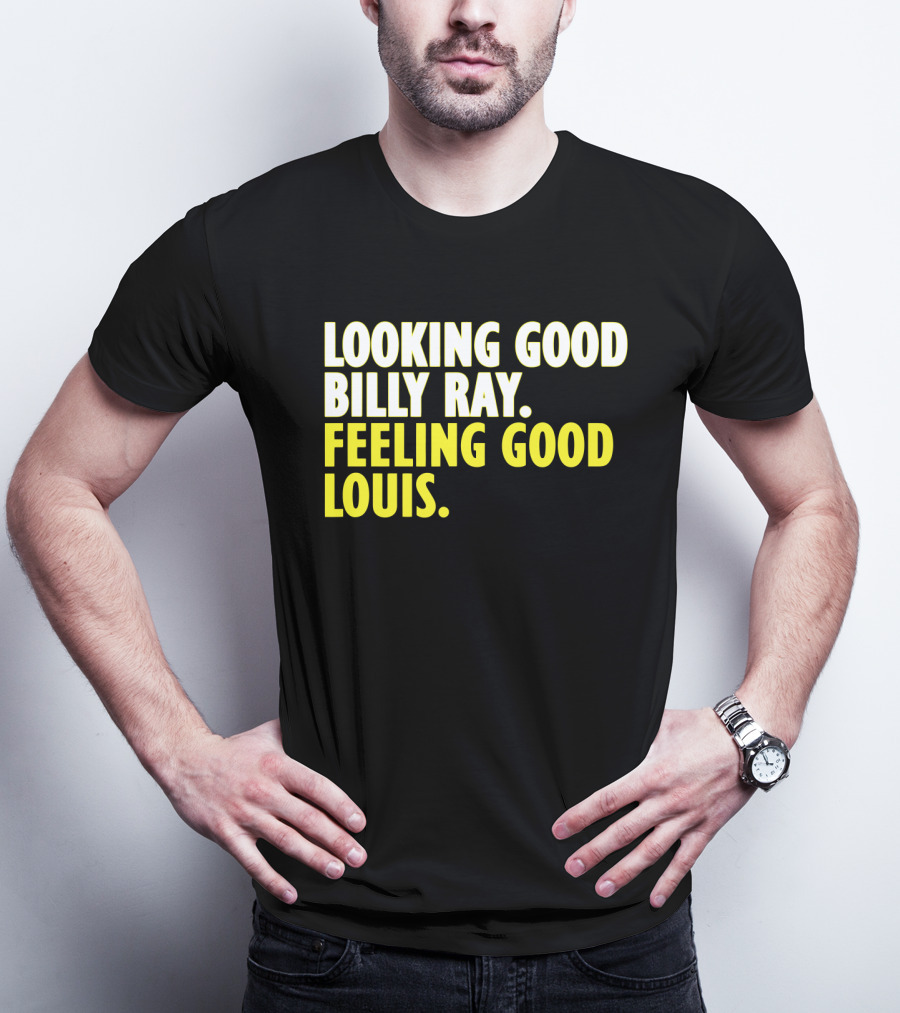Looking Good Billy Ray Feeling Good Louis Trading Places Movie T-Shirt