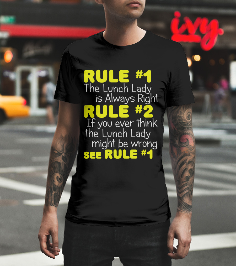 Rule #1 The Lunch Lady Is Always Right School Cafeteria Humor T-Shirt