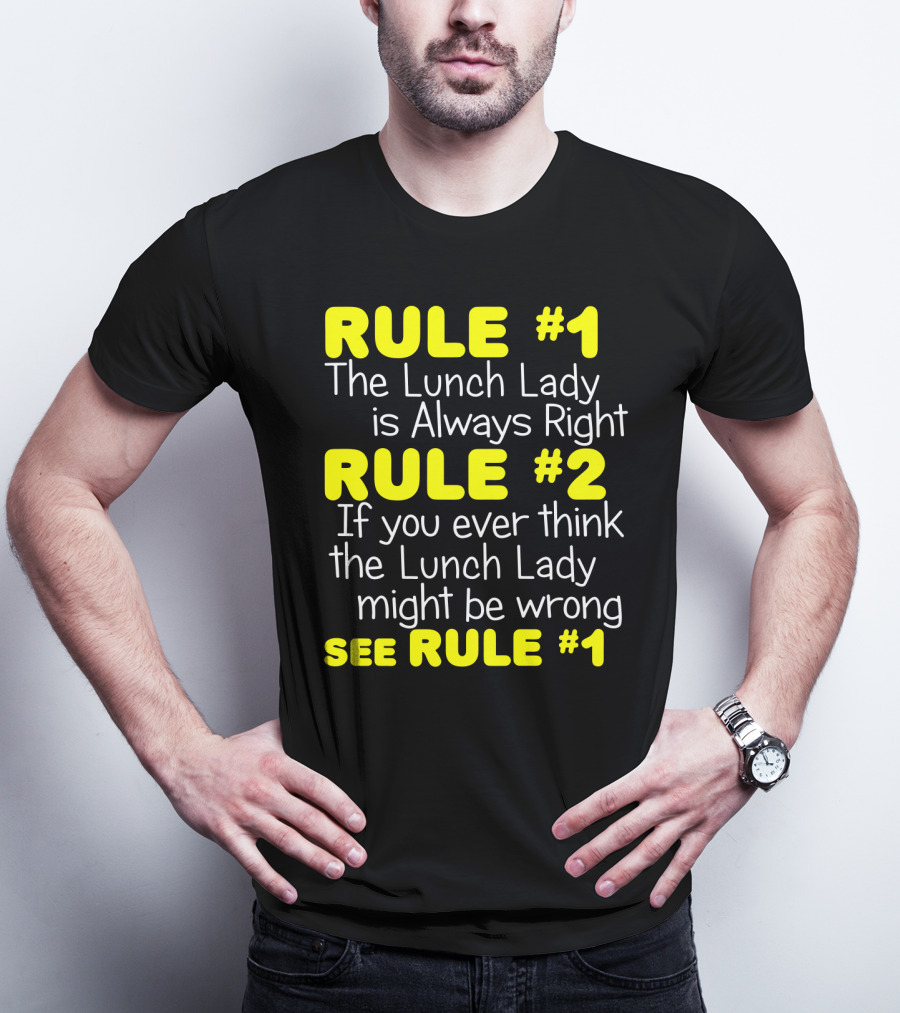 Rule #1 The Lunch Lady Is Always Right School Cafeteria Humor T-Shirt
