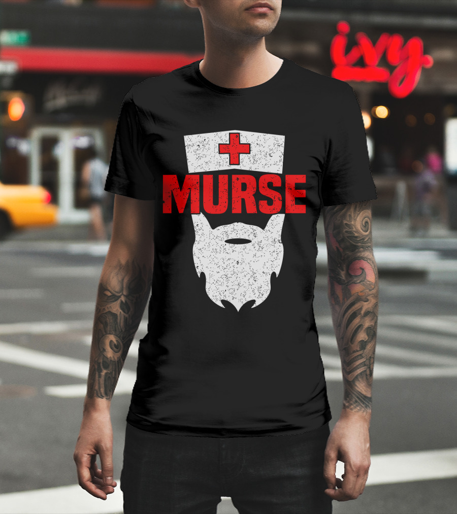 Murse Bearded Male Nurse Cross T-Shirt