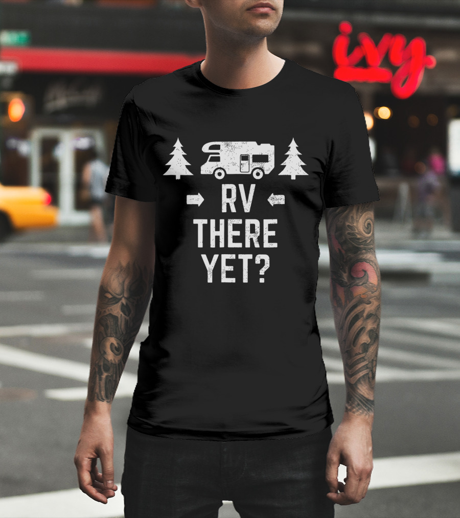 RV There Yet Class C Motorhome Camping Trees T-Shirt
