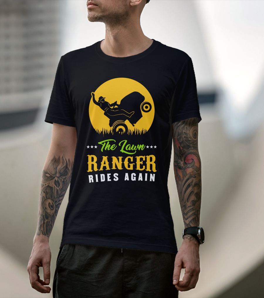 The Lawn Ranger Rides Again Lawn Mowing Adventure T-Shirt