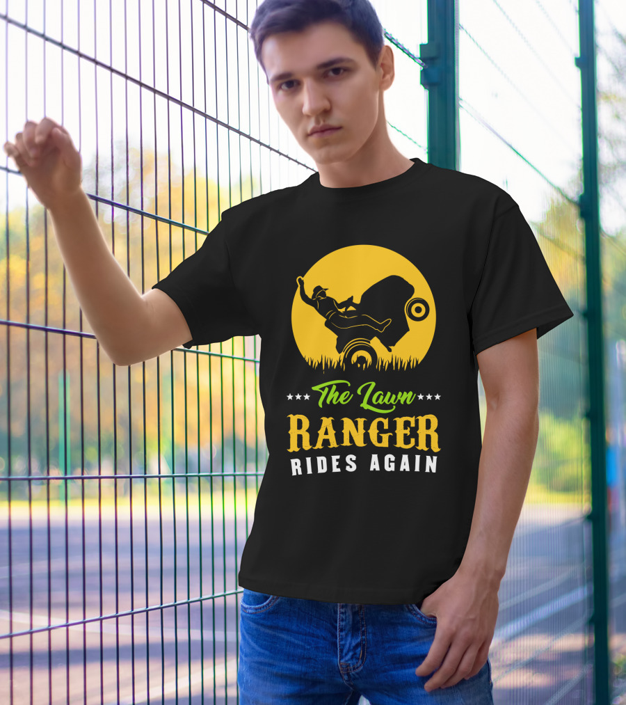 The Lawn Ranger Rides Again Lawn Mowing Adventure T-Shirt