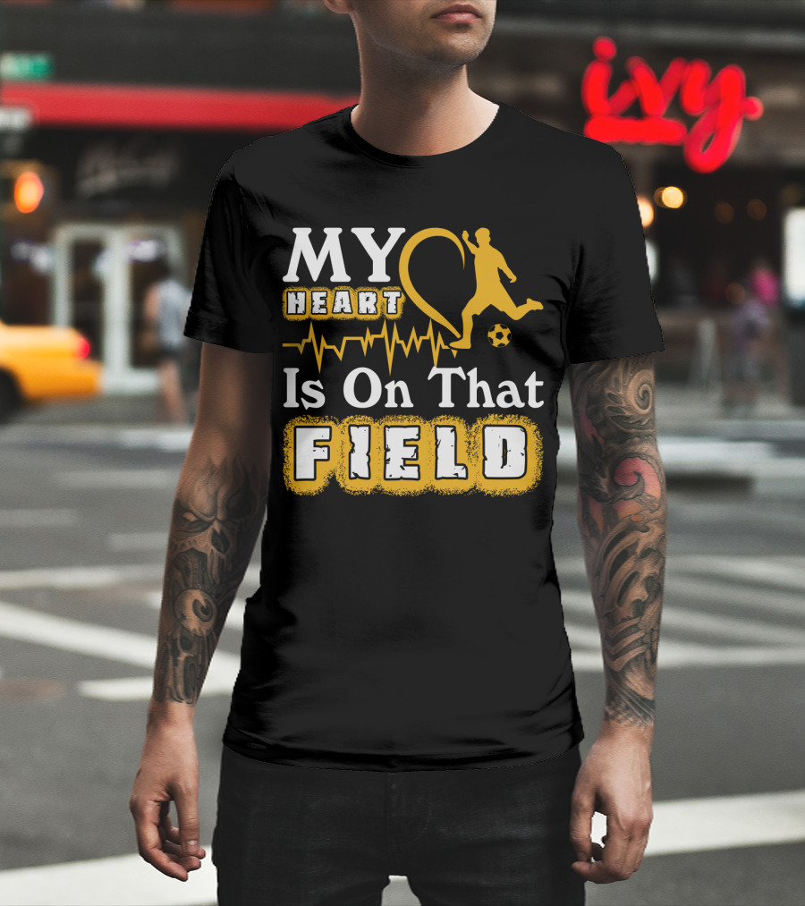 My Heart Is On That Field Soccer Lovers Player Heartbeat T-Shirt
