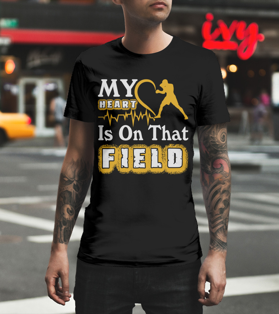 MY Heart Boxing Is On That FIELD T-Shirt