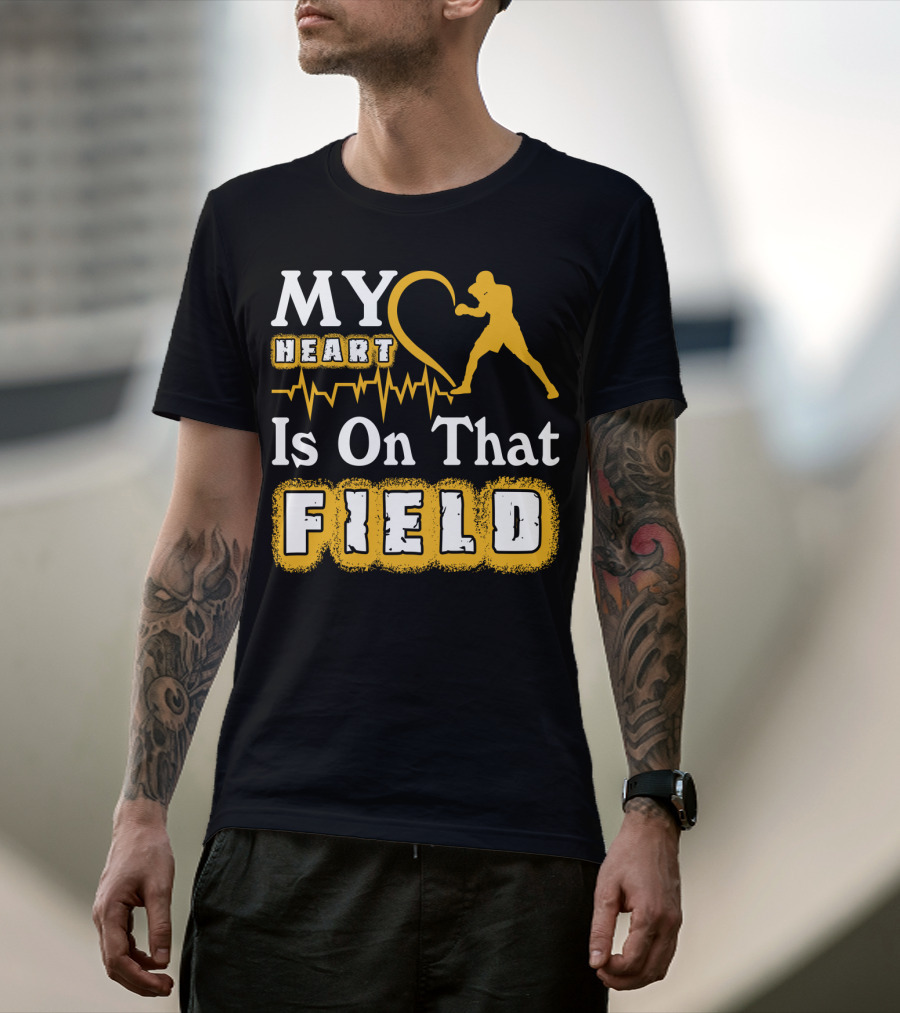 MY Heart Boxing Is On That FIELD T-Shirt