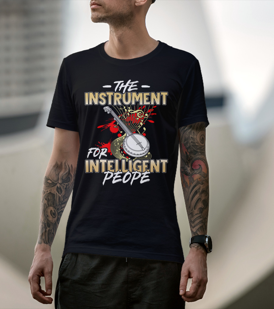 Banjo The Instrument For Intelligent People T-Shirt