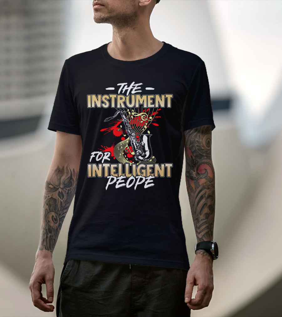 The Instrument For Intelligent People Saxophone T-Shirt