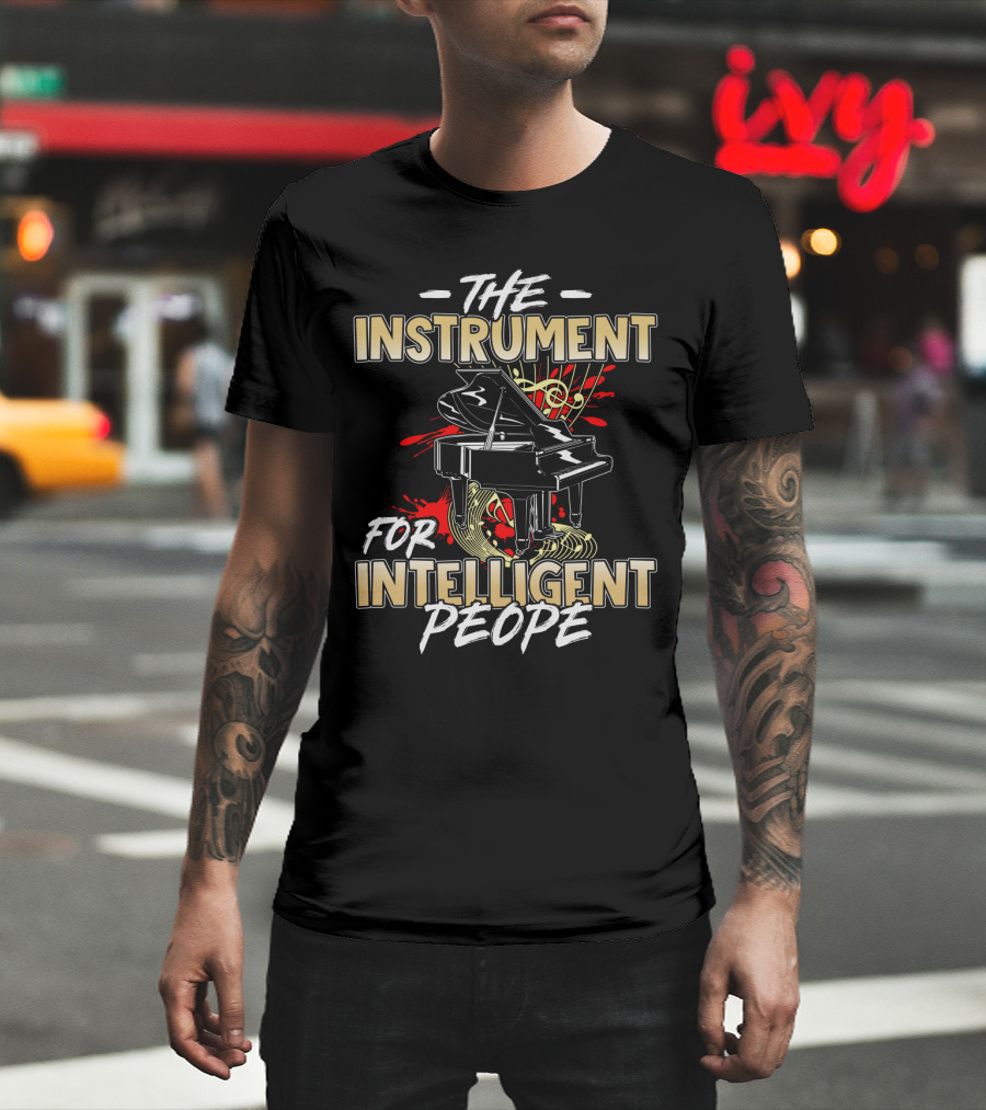The Instrument For Intelligent People Piano T-Shirt