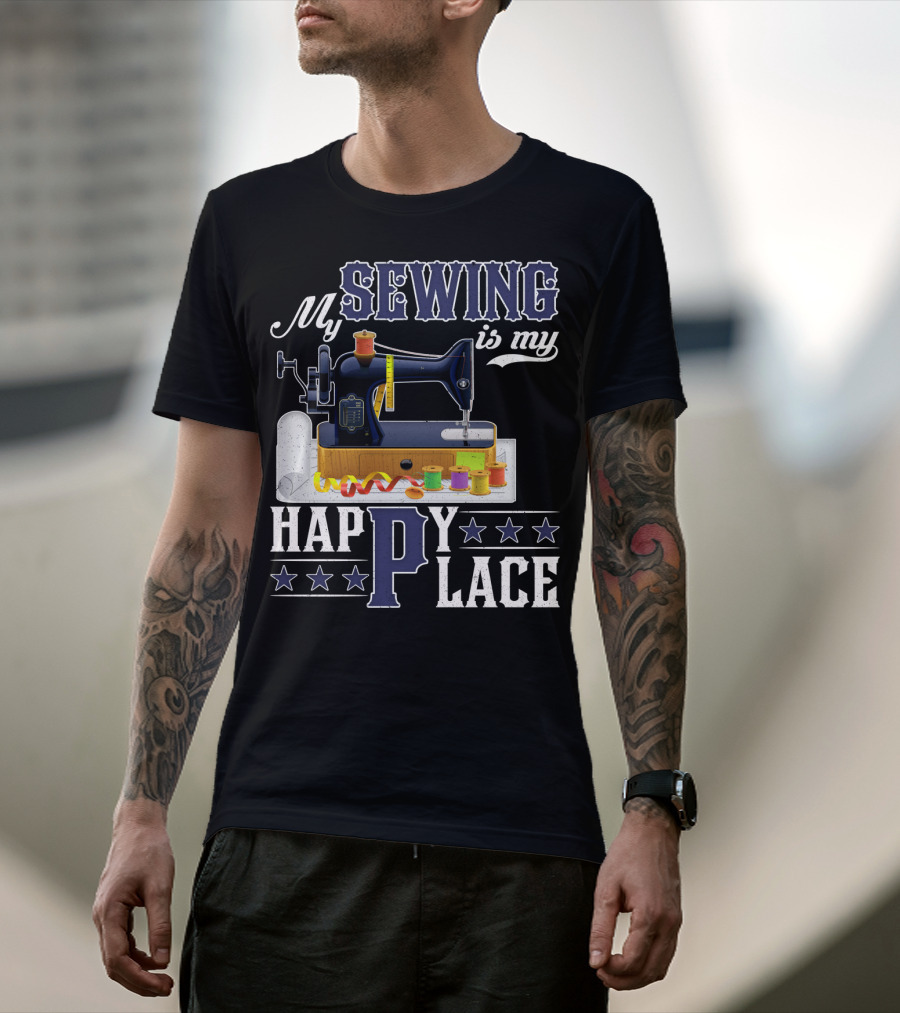 My Sewing Is My Happy Place Sewing Machine Spools Stars T-Shirt