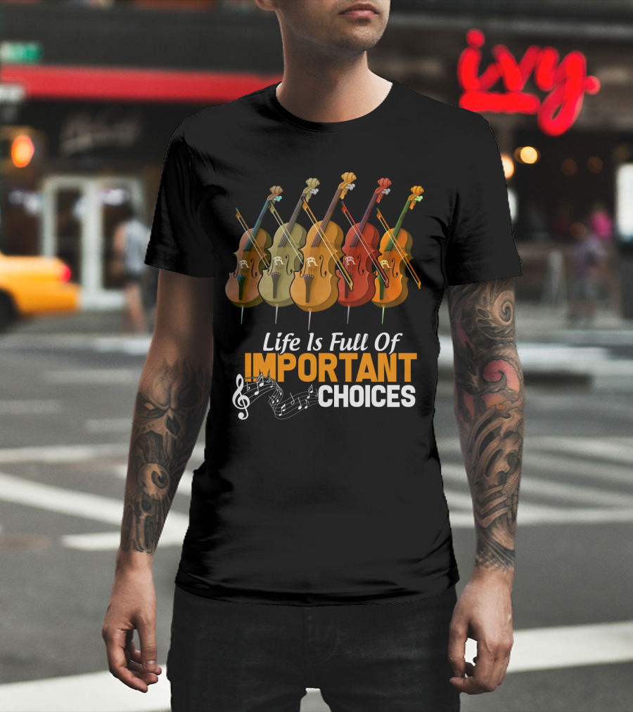 Life Is Full Of Important Choices Colorful Cello Music Notes T-Shirt