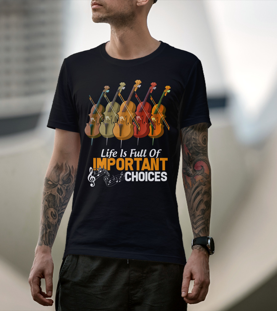 Life Is Full Of Important Choices Colorful Cello Music Notes T-Shirt