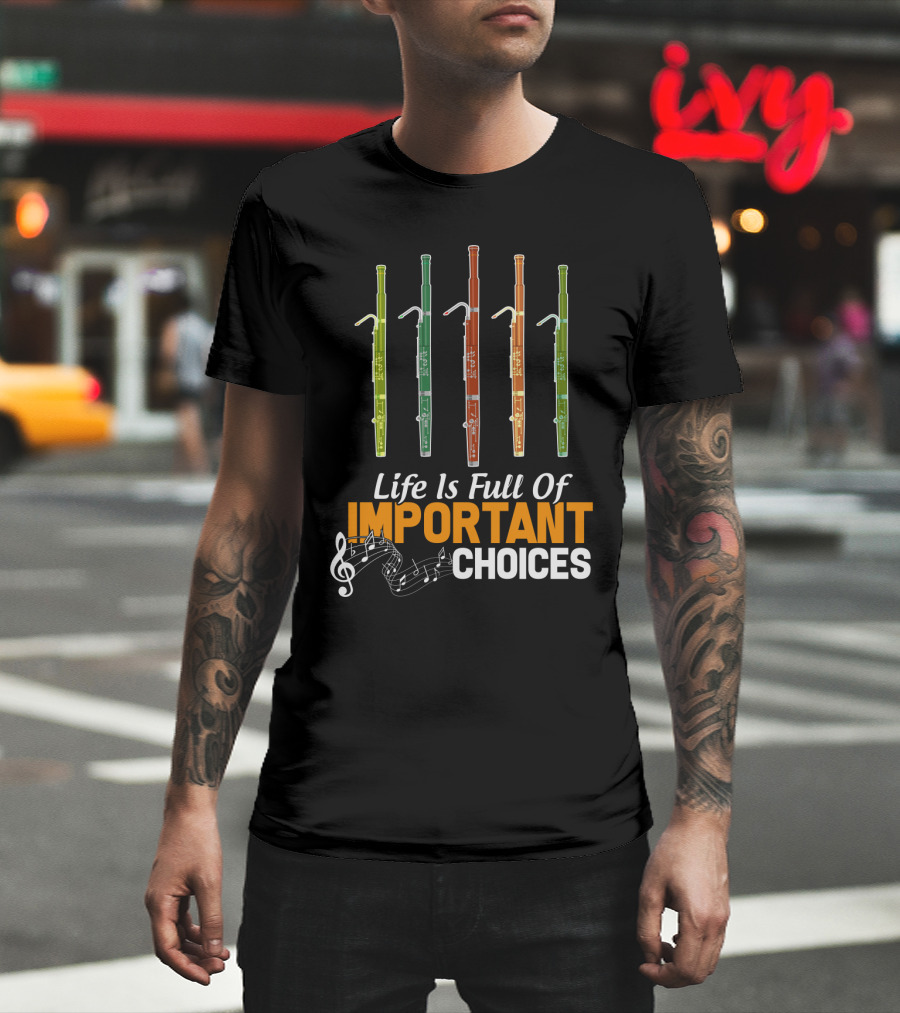 Life Is Full Of Important Choices Funny Bassoon Music Notes T-Shirt