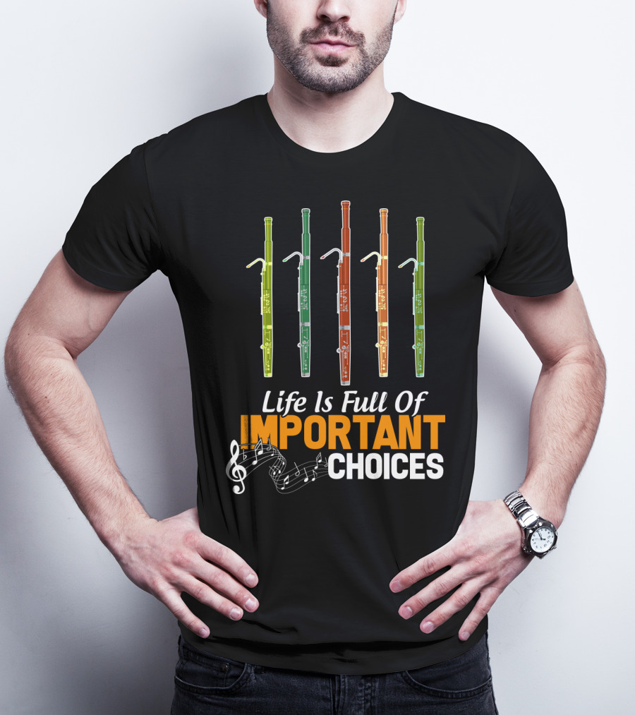 Life Is Full Of Important Choices Funny Bassoon Music Notes T-Shirt