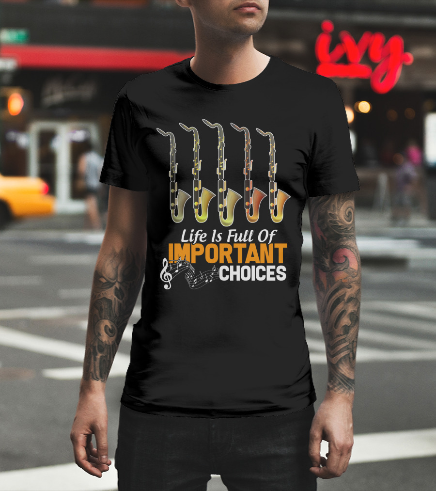Life Is Full Of Important Choices Bass Clarinet Notes T-Shirt