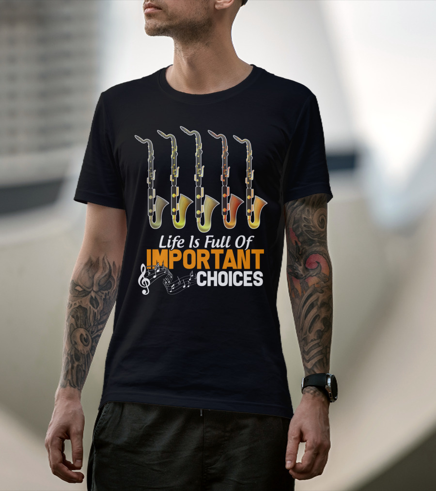 Life Is Full Of Important Choices Bass Clarinet Notes T-Shirt
