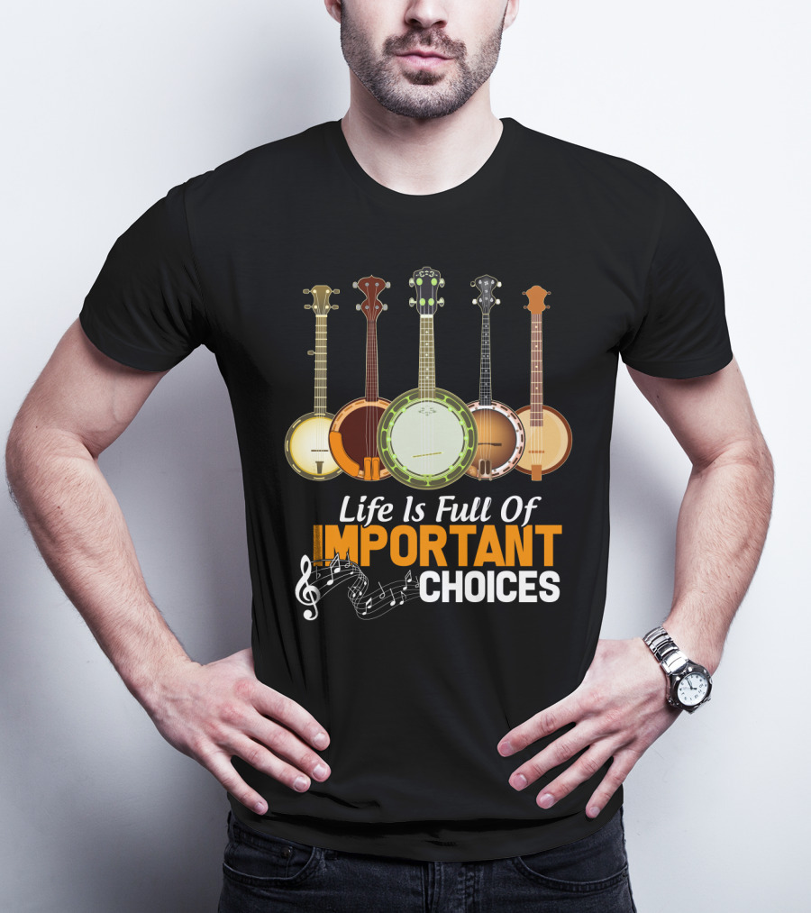 Life Is Full Of Important Choices Banjo Musical Notes T-Shirt