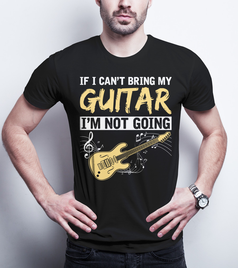 IF I CAN'T BRING MY GUITAR I'M NOT GOING MUSICAL NOTES ELECTRIC GUITAR MUSIC SYMBOLS T-Shirt