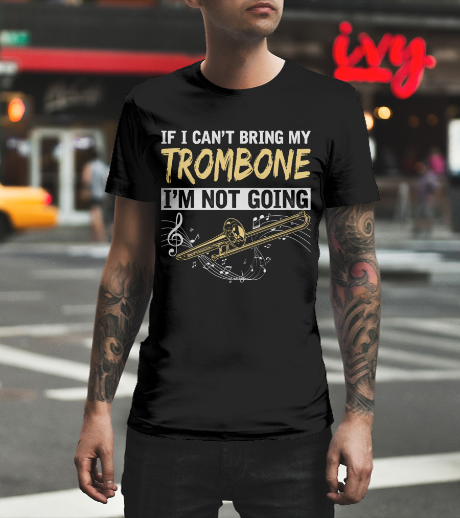 If I Can't Bring My Trombone I'm Not Going Music Notes Clef T-Shirt