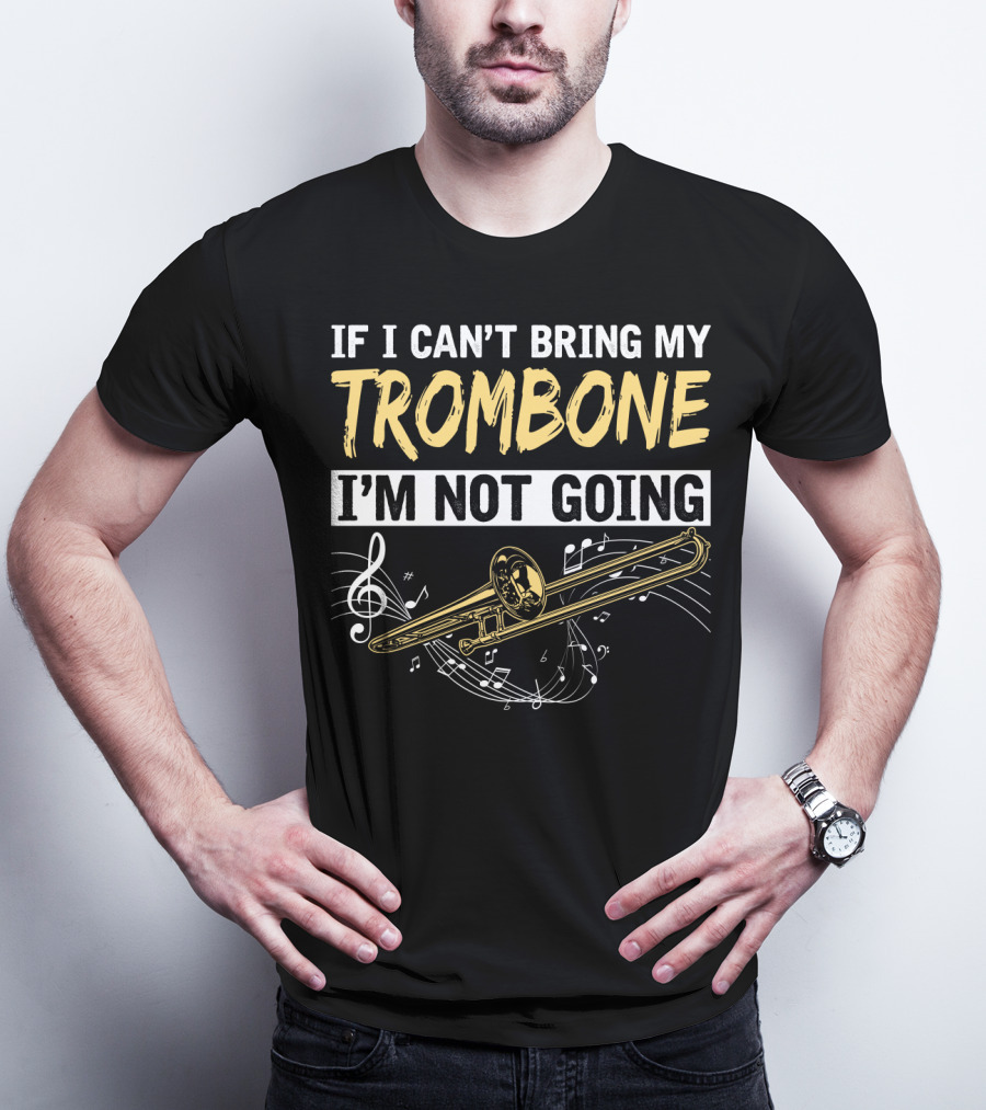 If I Can't Bring My Trombone I'm Not Going Music Notes Clef T-Shirt