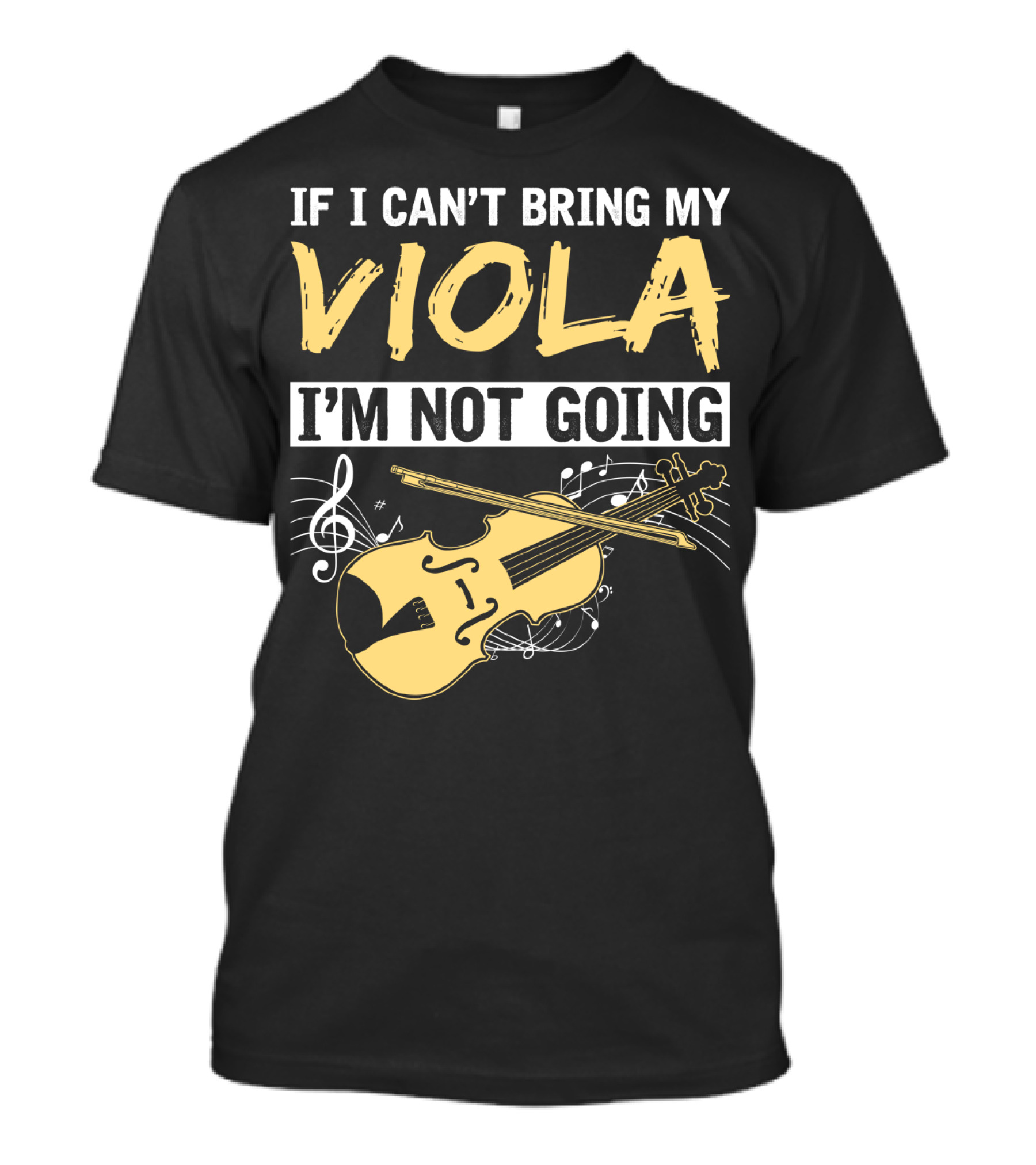 If I Can't Bring My Viola I'm Not Going Musical Notes Clef T-Shirt