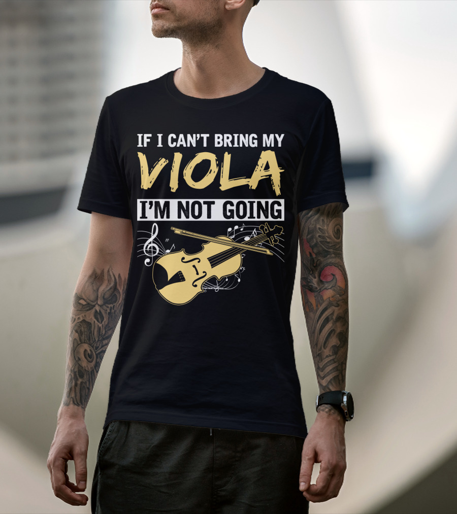 If I Can't Bring My Viola I'm Not Going Musical Notes Clef T-Shirt